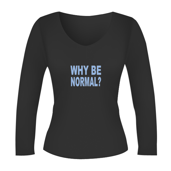 ?why be normal נשים ארוך - ארטישוק חולצות מודפסות בירושלים